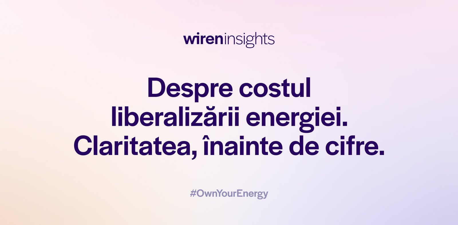 Despre costul liberalizării energiei. Claritatea, înainte de cifre. - Wiren